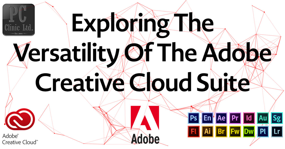 Exploring The Versatility Of The Adobe Creative Cloud Suite - PC Clinic Ltd